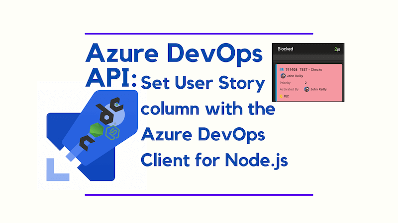 Azure Devops Api Set User Story Column With The Azure Devops Client For Nodejs Johnnyreilly