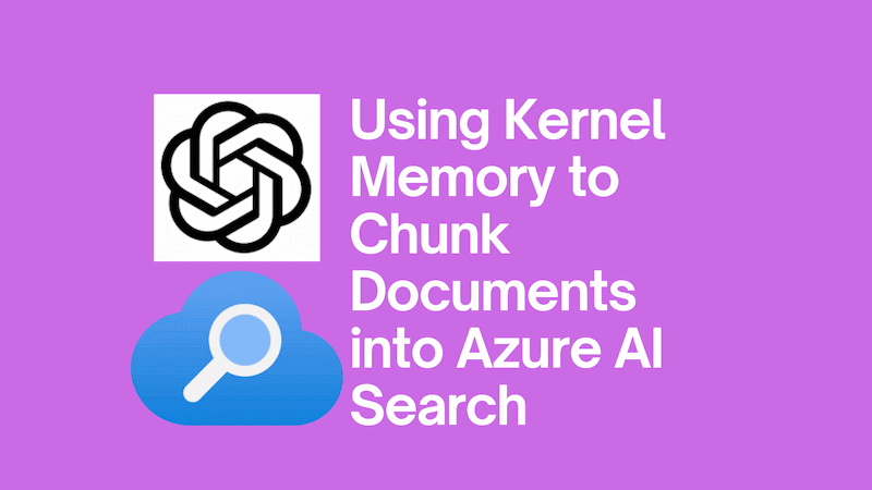 Using Kernel Memory to Chunk Documents into Azure AI Search | johnnyreilly